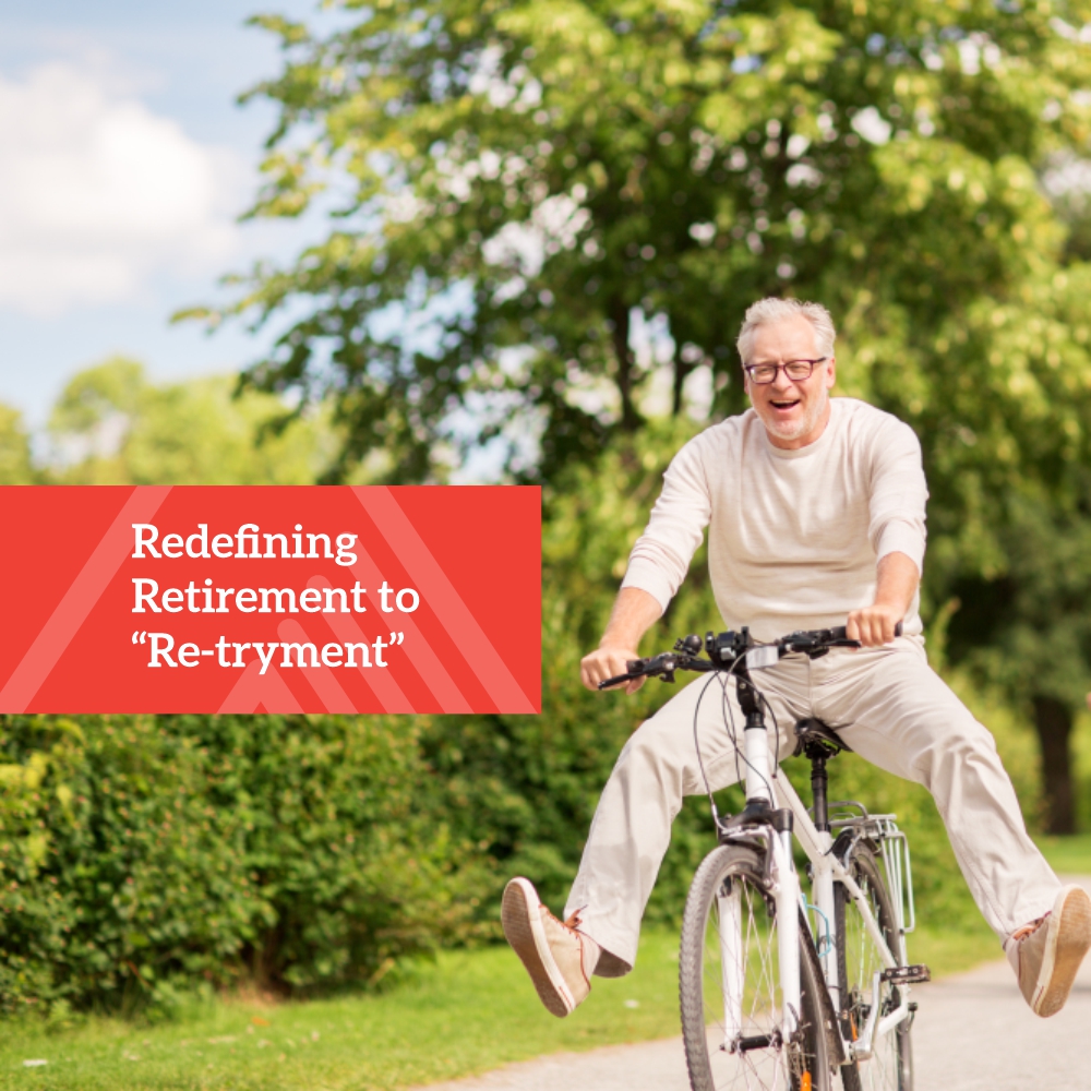 Redefining Retirement to “Re-tryment” - Alman Partners True Wealth